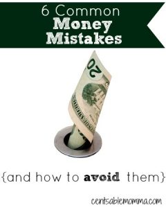 6 Common Money Mistakes {and How to Avoid Them} - Centsable Momma