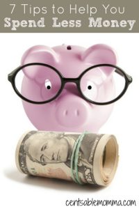 7 Tips to Help You Spend Less Money - Centsable Momma