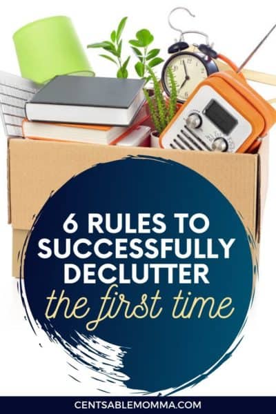 6 Rules to Successfully Declutter the First Time - Centsable Momma