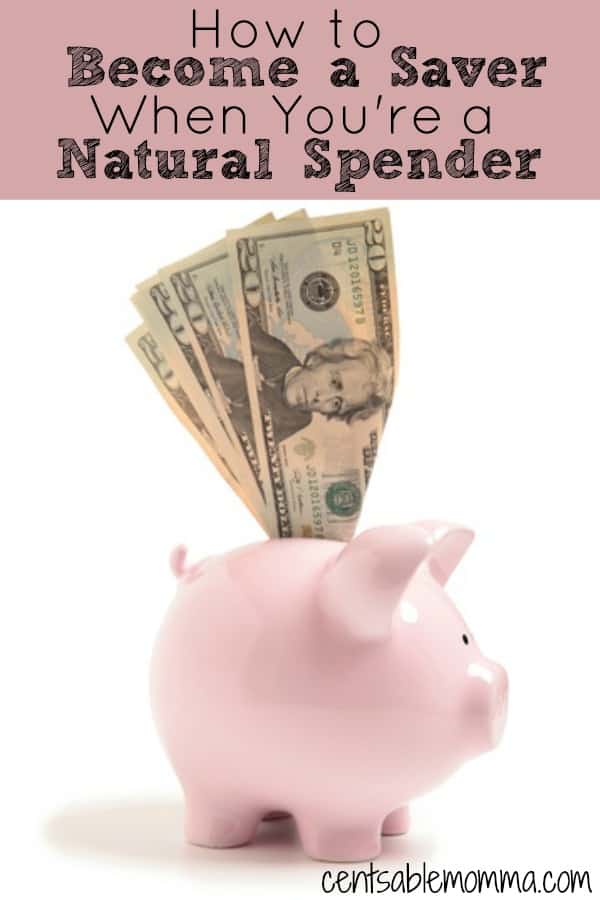 How to Become a Saver When You're a Natural Spender - Centsable Momma