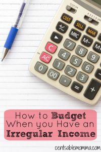 How to Budget When You Have an Irregular Income - Centsable Momma