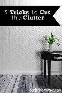 5 Tricks to Cut the Clutter - Centsable Momma