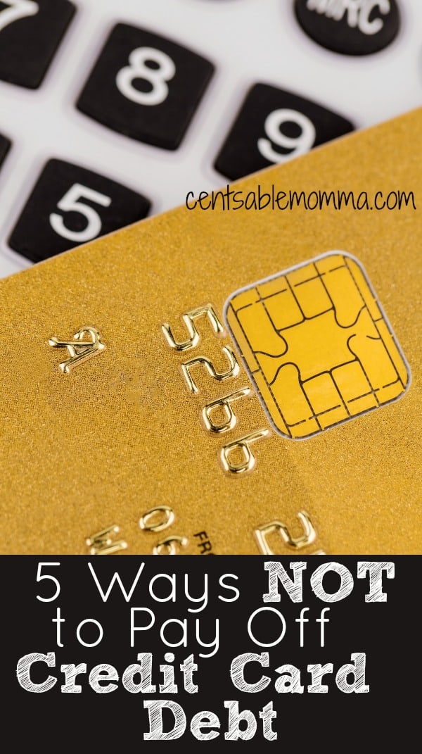 5 Ways NOT To Pay Off Credit Card Debt Centsable Momma