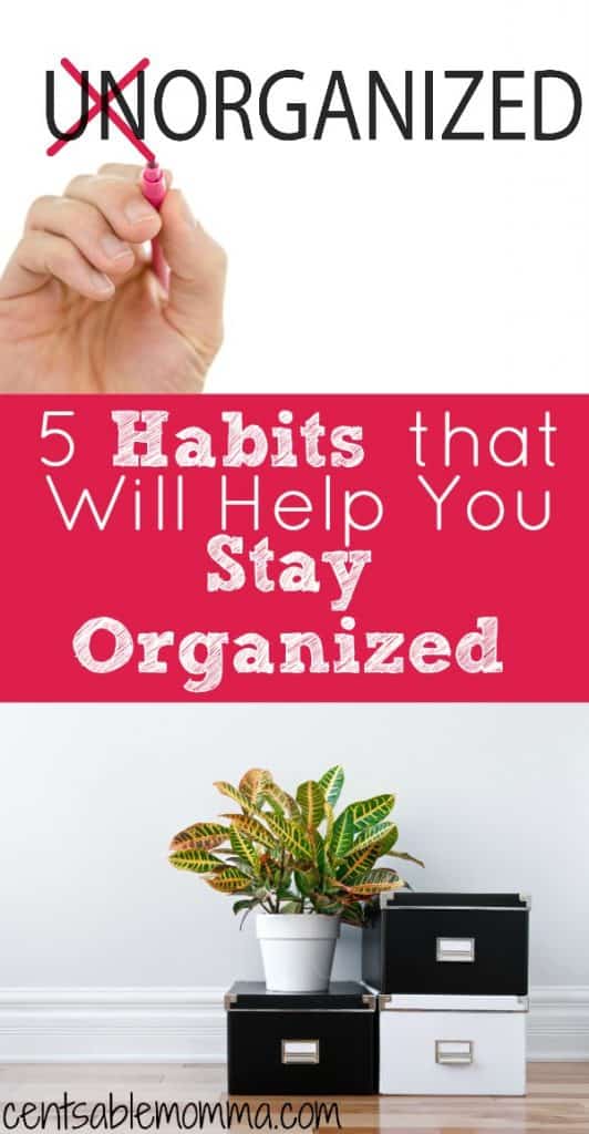 5 Habits That Will Help You Stay Organized - Centsable Momma