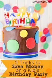 5 Tricks to Save Money on a Kid’s Birthday Party - Centsable Momma