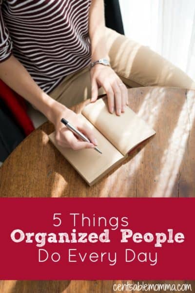 5 Things Organized People Do Every Day - Centsable Momma