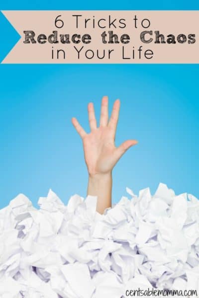 6 Tricks to Reduce the Chaos in Your Life - Centsable Momma