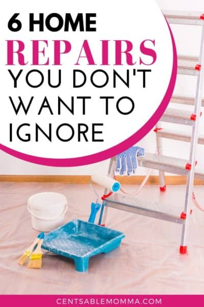 6 Home Repairs You Don't Want to Ignore - Centsable Momma