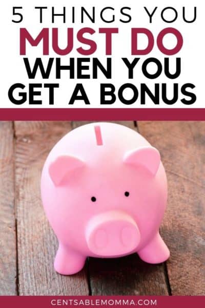 5 Things You Must Do When You Get a Bonus - Centsable Momma