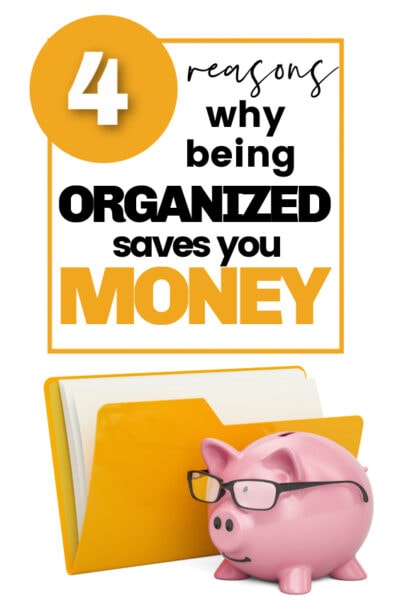 4 Reasons Why Being Organized Saves You Money - Centsable Momma