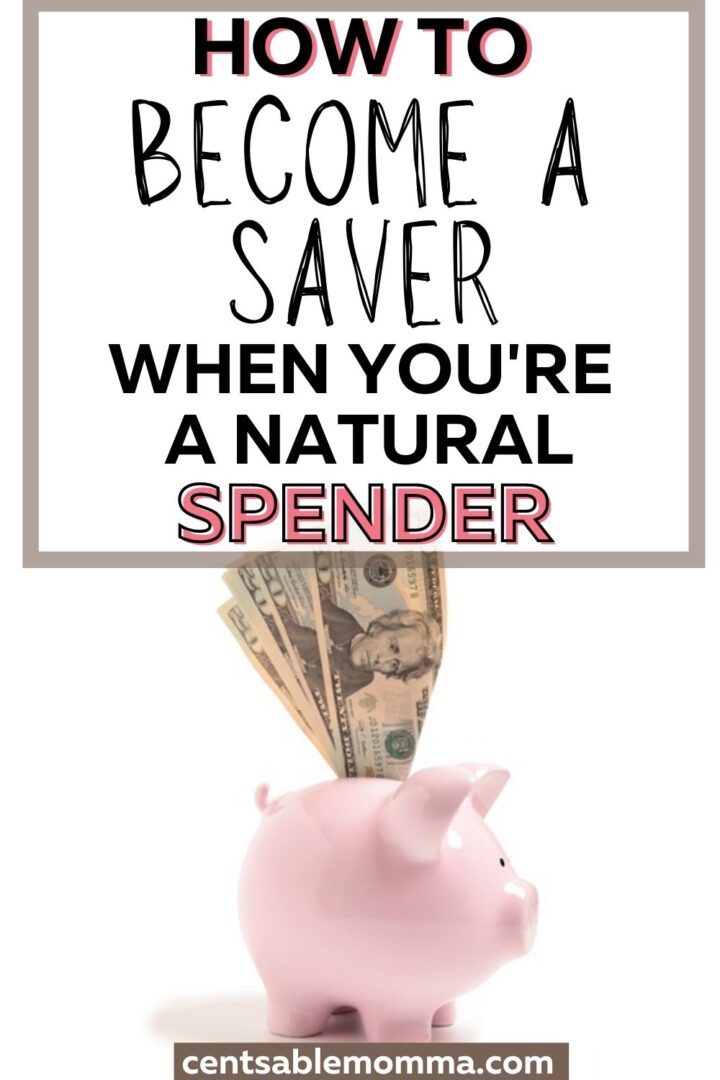 How to Become a Saver When You're a Natural Spender - Centsable Momma