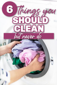 6 Things You Should Clean But Never Do - Centsable Momma