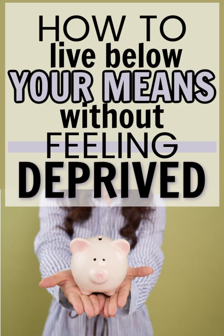 How to Live Below Your Means {without feeling deprived} - Centsable Momma